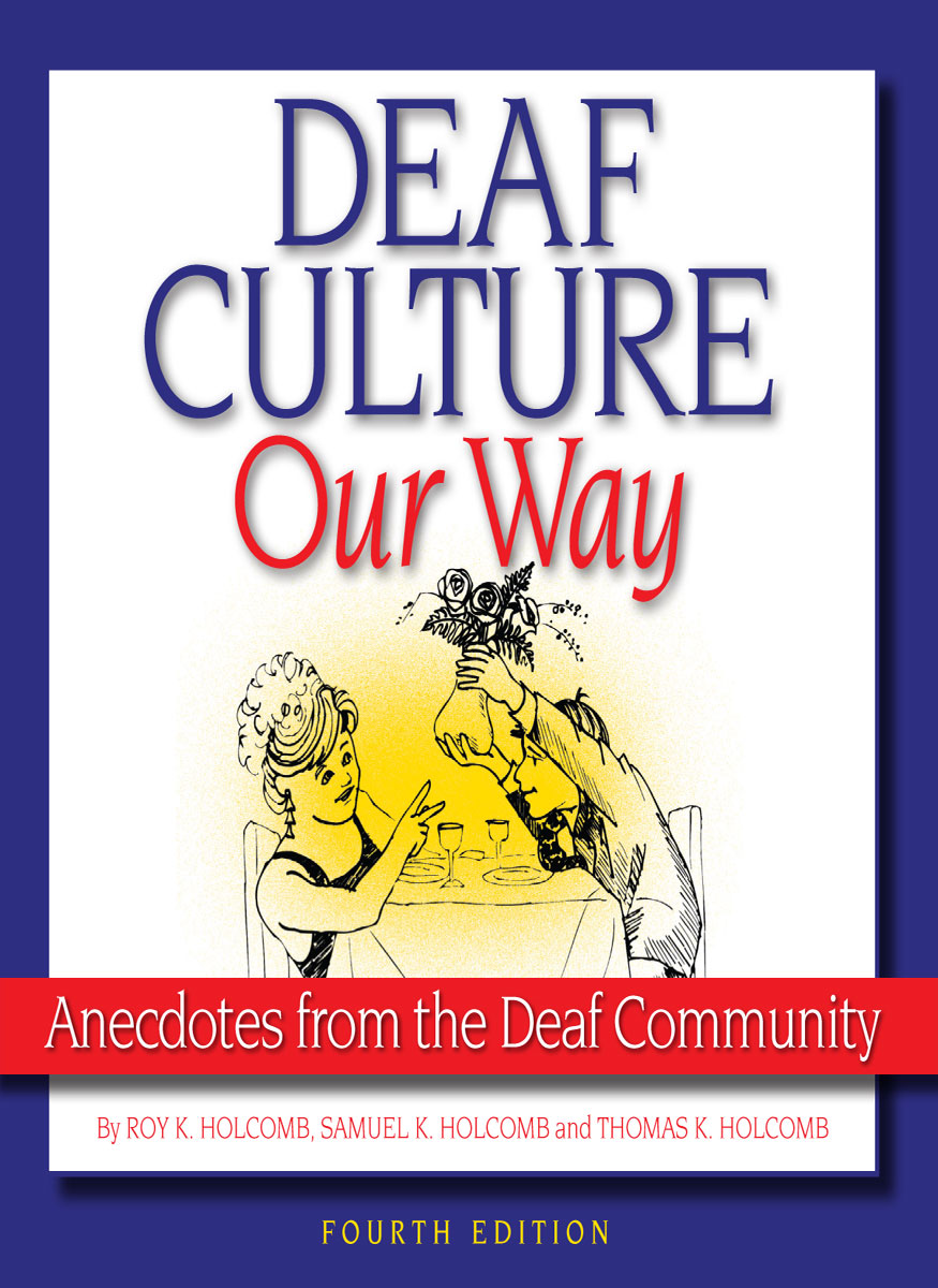 Deaf Culture, Our Way: Anecdotes from the Deaf Community - 4th Edition ...